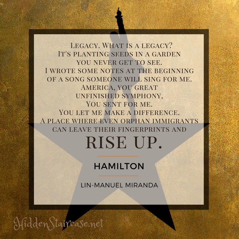 TTT: My Absolute Favorite Quotes…From Hamilton. | Hidden Staircase